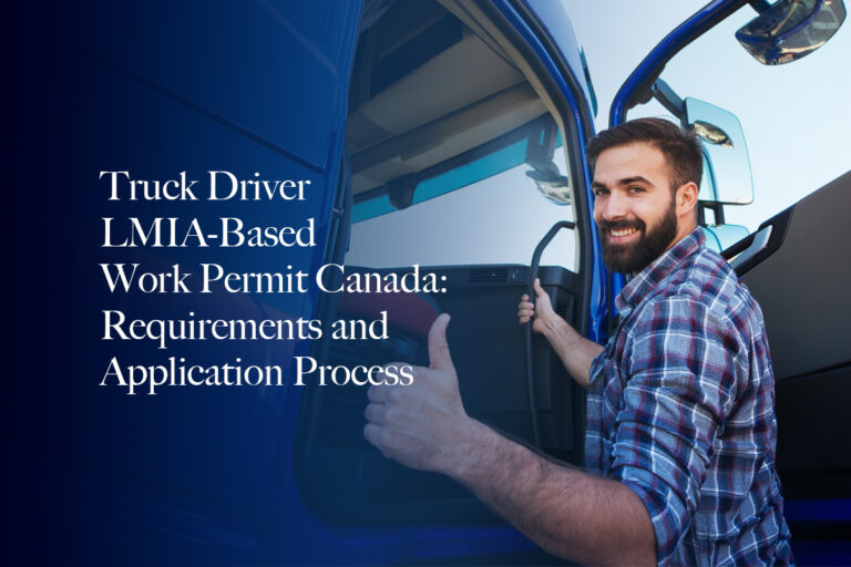 Truck Driver LMIA-Based Work Permit Canada: Requirements and ...