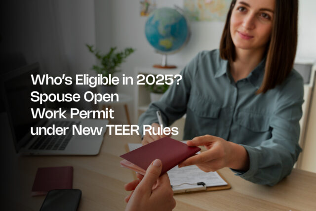 Who’s Eligible in 2025? Spouse Open Work Permit under New TEER Rules ...
